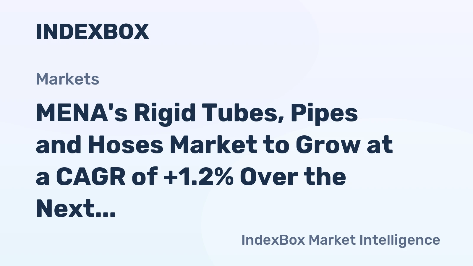 MENA's Rigid Tubes, Pipes and Hoses Market to Grow at a CAGR of +1.2% Over the Next Decade