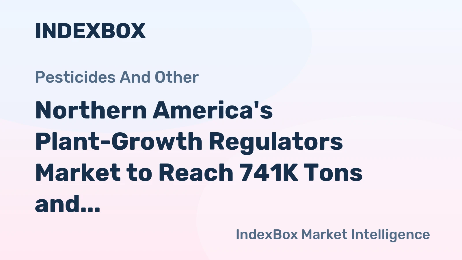 Northern America's Plant-Growth Regulators Market to Reach 741K Tons and $8.7 Billion