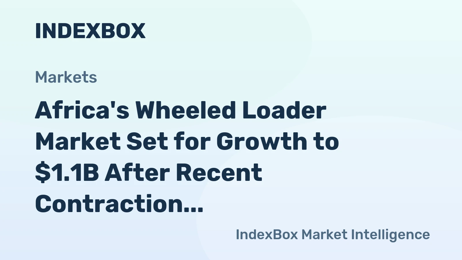 Africa's Wheeled Loader Market Set for Growth to $1.1B After Recent Contraction