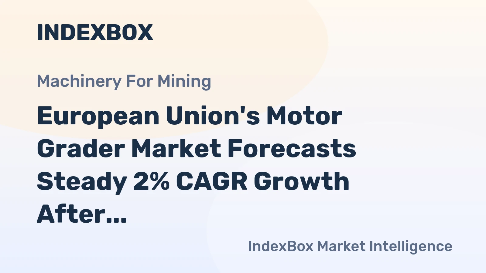 European Union's Motor Grader Market Forecasts Steady 2% CAGR Growth After Recent Contraction