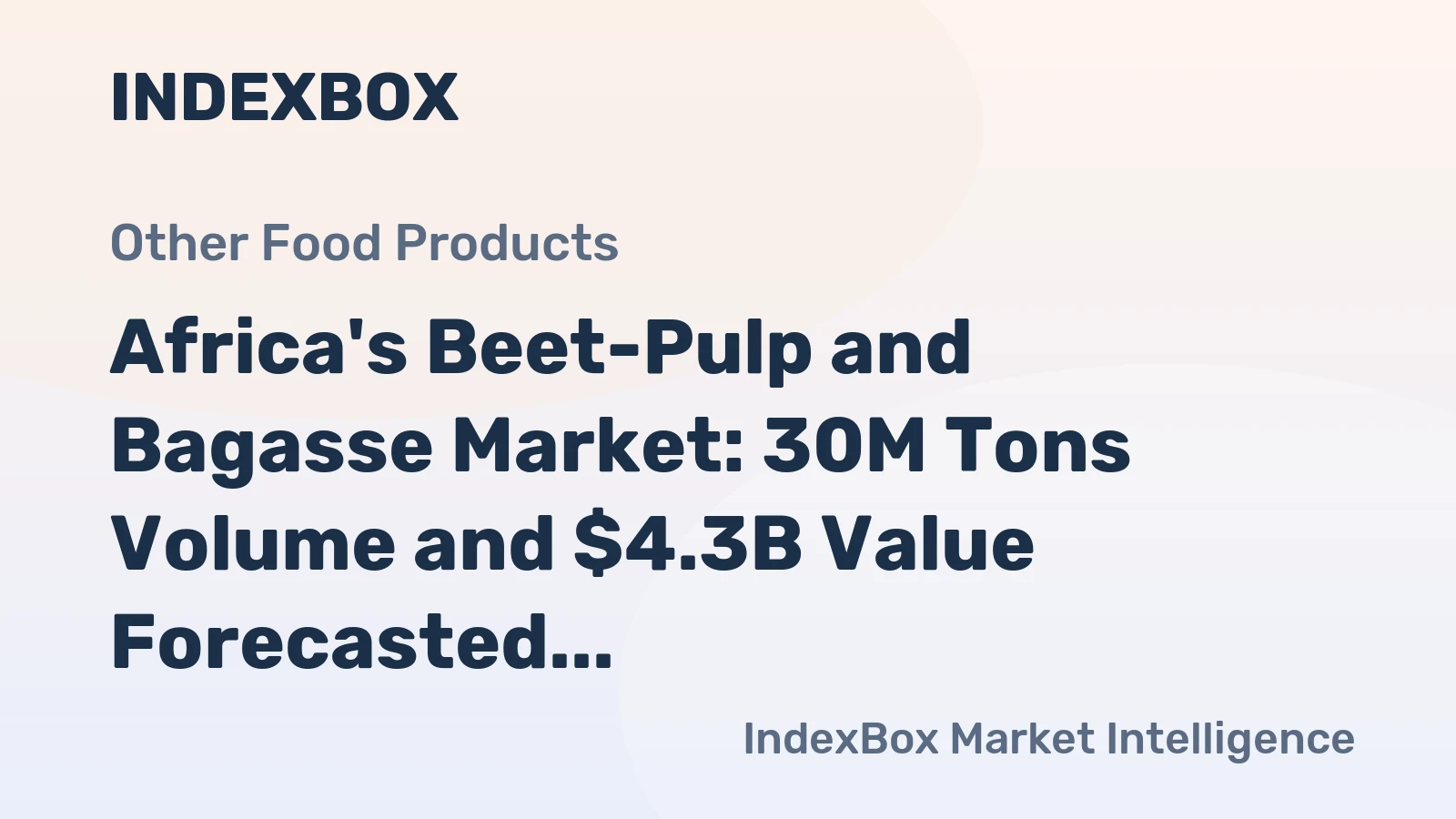 Africa's Beet-Pulp and Bagasse Market: 30M Tons Volume and $4.3B Value Forecasted by 2035