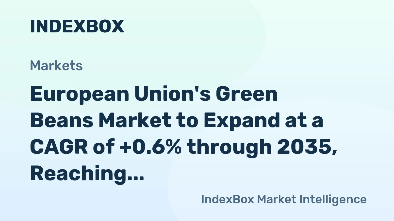 European Union's Green Beans Market to Expand at a CAGR of +0.6% through 2035, Reaching 1.4M Tons
