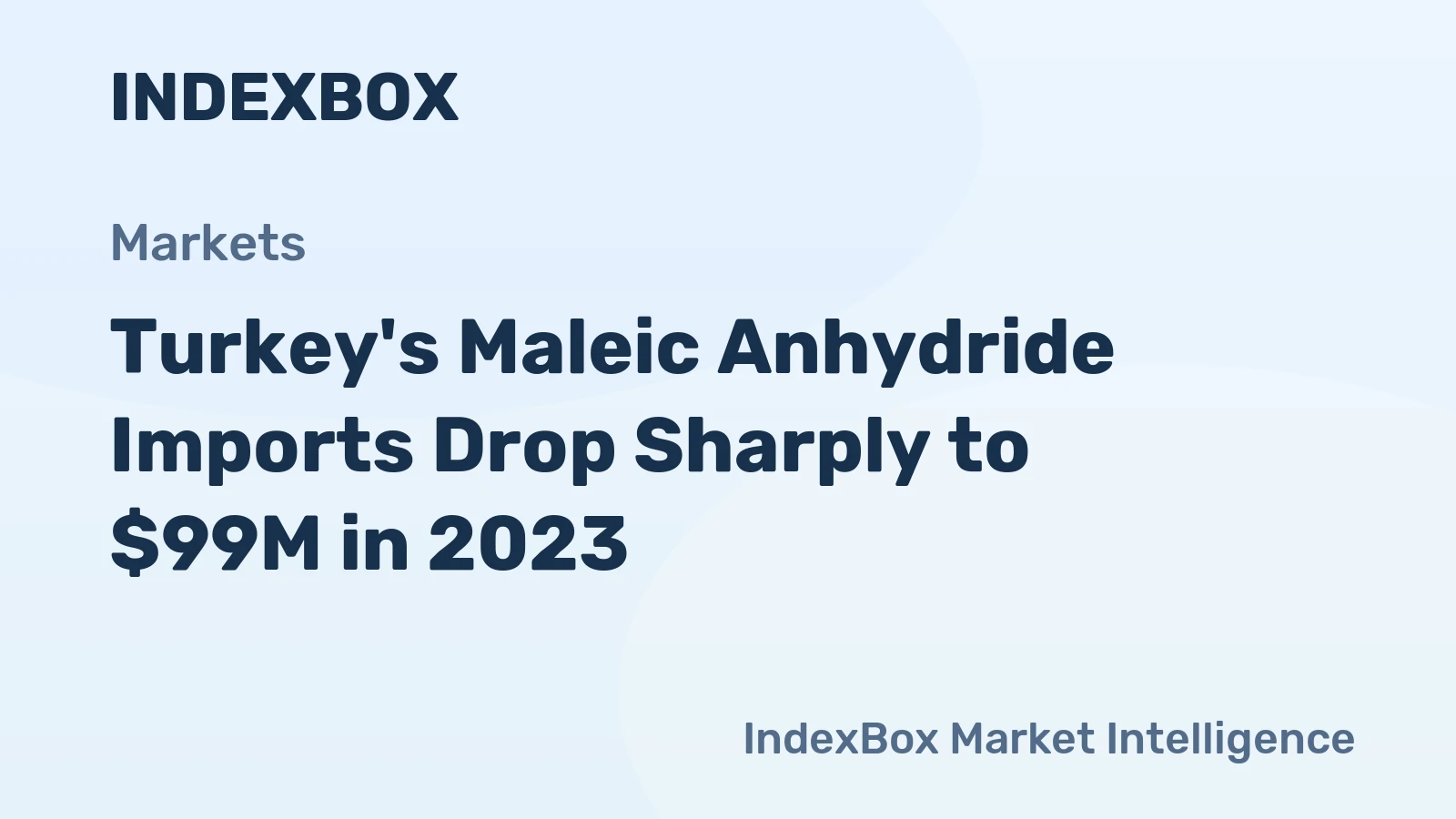 Turkey's Maleic Anhydride Imports Drop Sharply to $99M in 2023