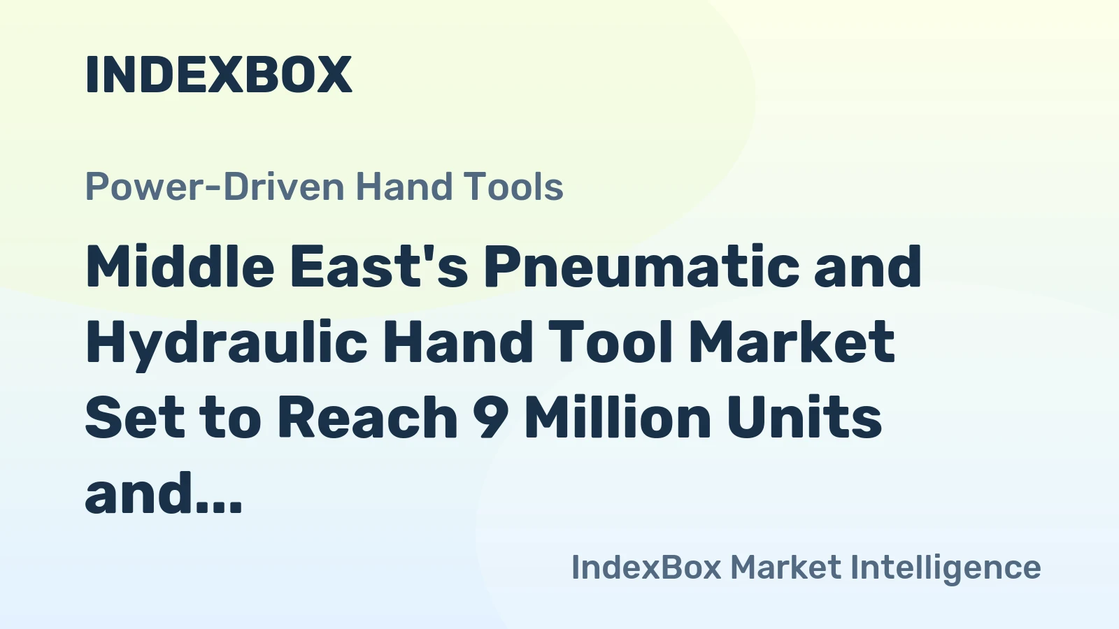 Middle East's Pneumatic and Hydraulic Hand Tool Market Set to Reach 9 Million Units and $671 Million by 2035