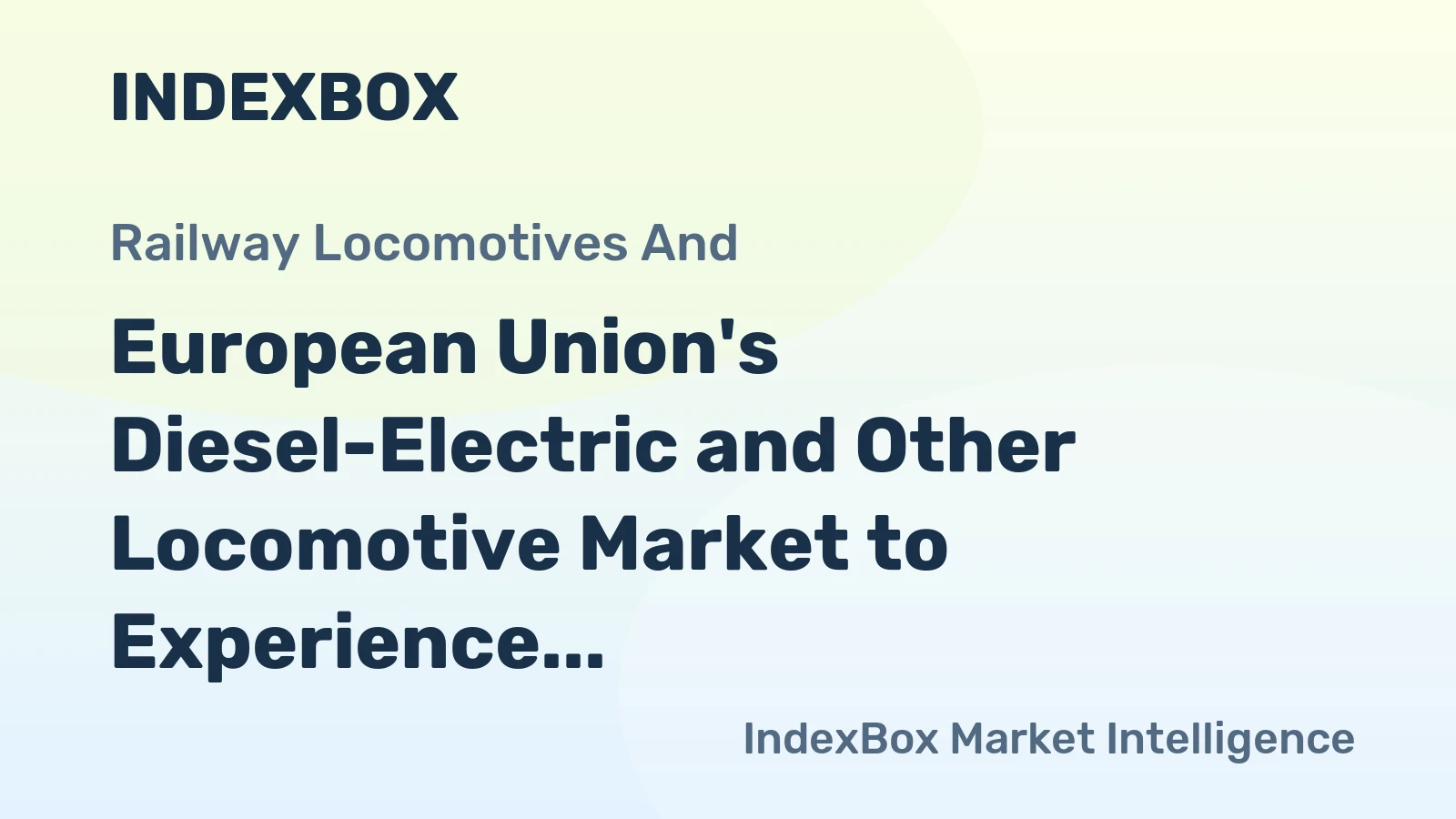 European Union's Diesel-Electric and Other Locomotive Market to Experience a Modest Growth with CAGR of +1.0%