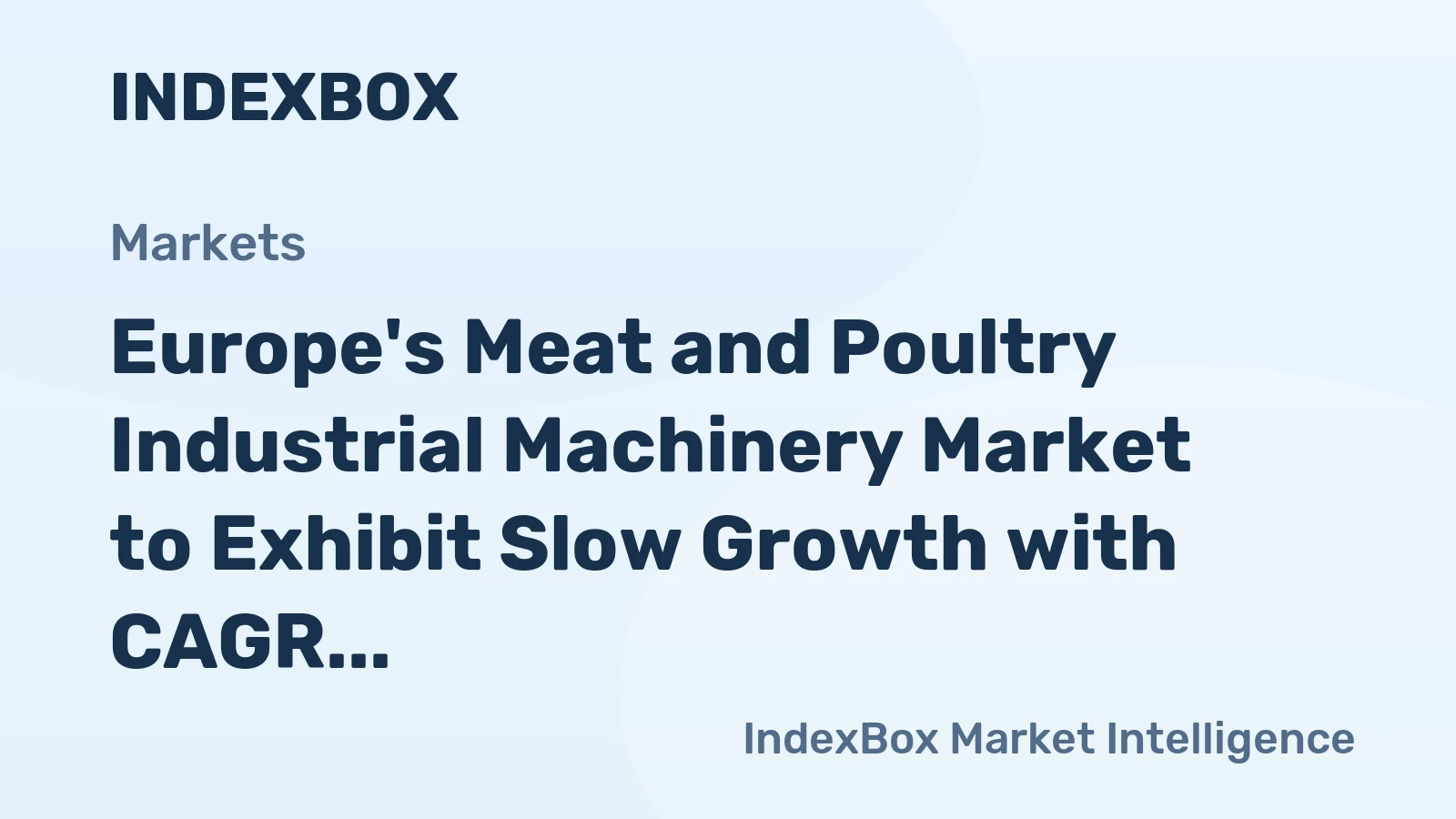 Europe's Meat and Poultry Industrial Machinery Market to Exhibit Slow Growth with CAGR of 0.3% from 2024-2035
