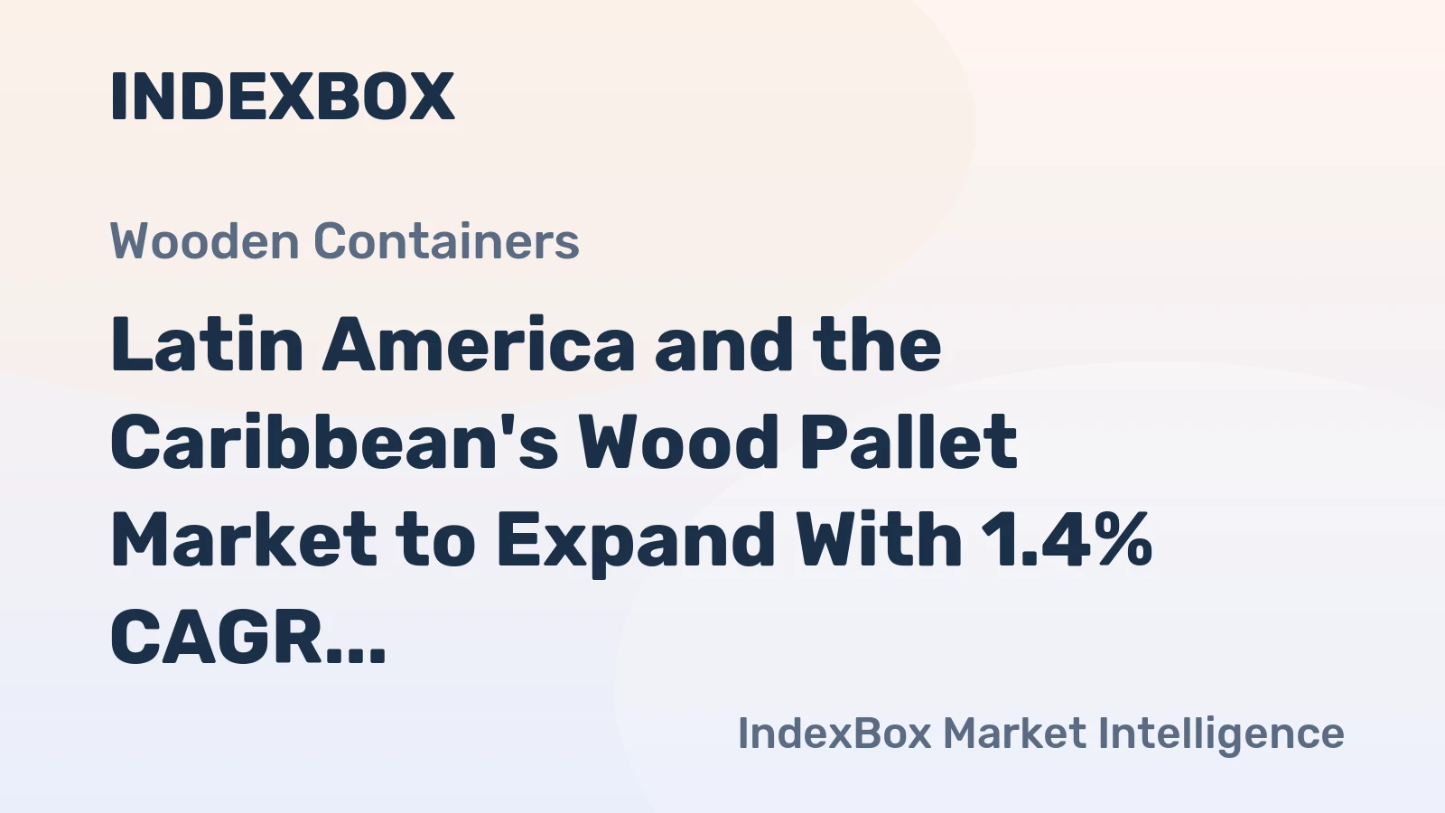 Latin America and the Caribbean's Wood Pallet Market to Expand With 1.4% CAGR Through 2035