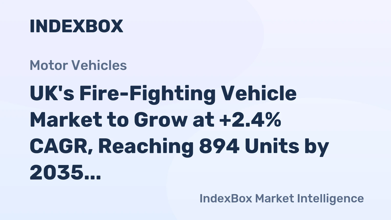 UK's Fire-Fighting Vehicle Market to Grow at +2.4% CAGR, Reaching 894 Units by 2035
