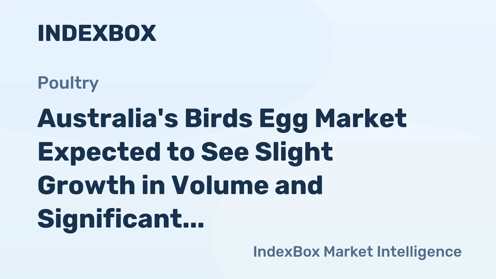 Australia's Birds Egg Market Expected to See Slight Growth in Volume and Significant Increase in Value Over Next Decade