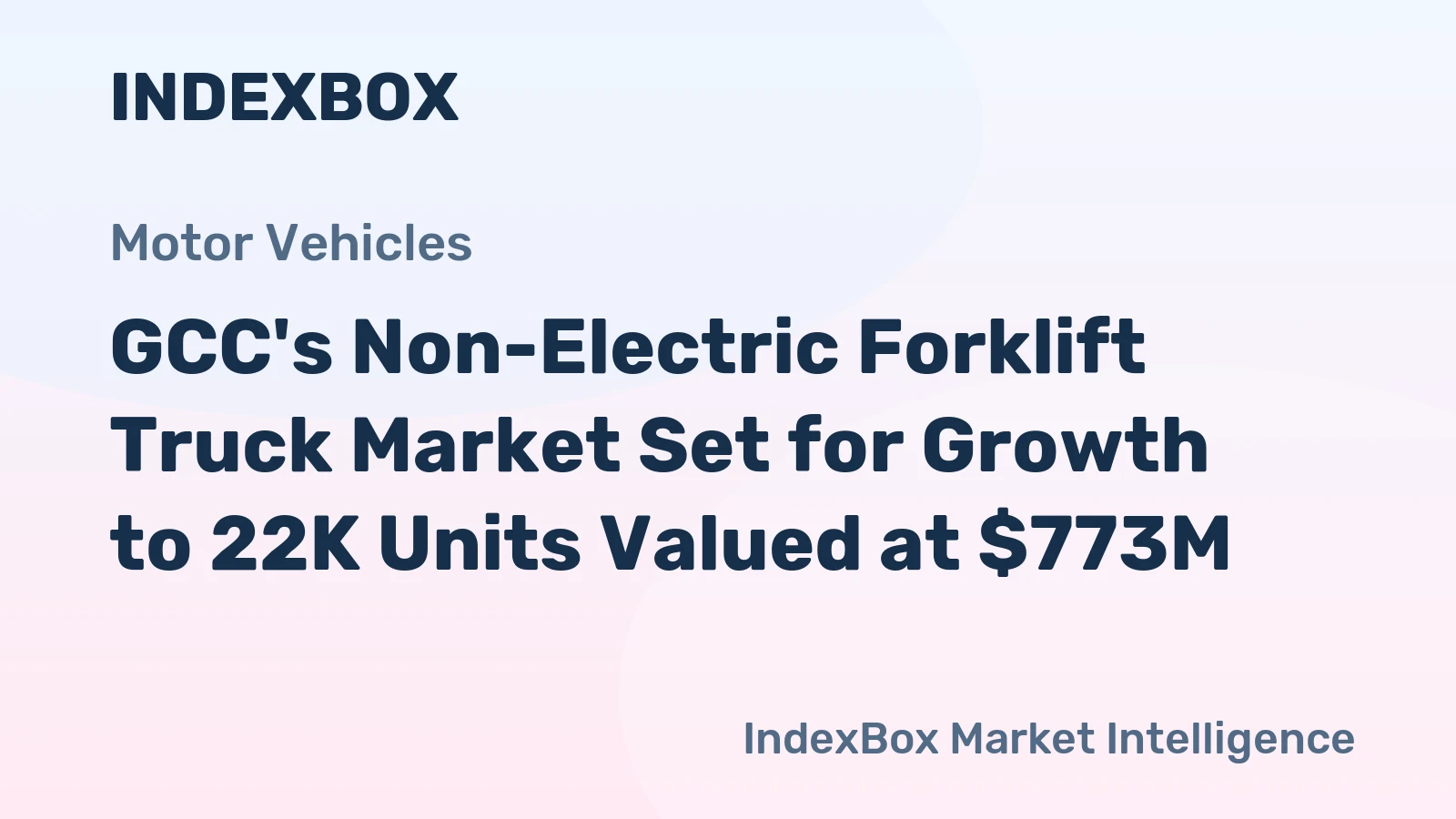 GCC's Non-Electric Forklift Truck Market Set for Growth to 22K Units Valued at $773M