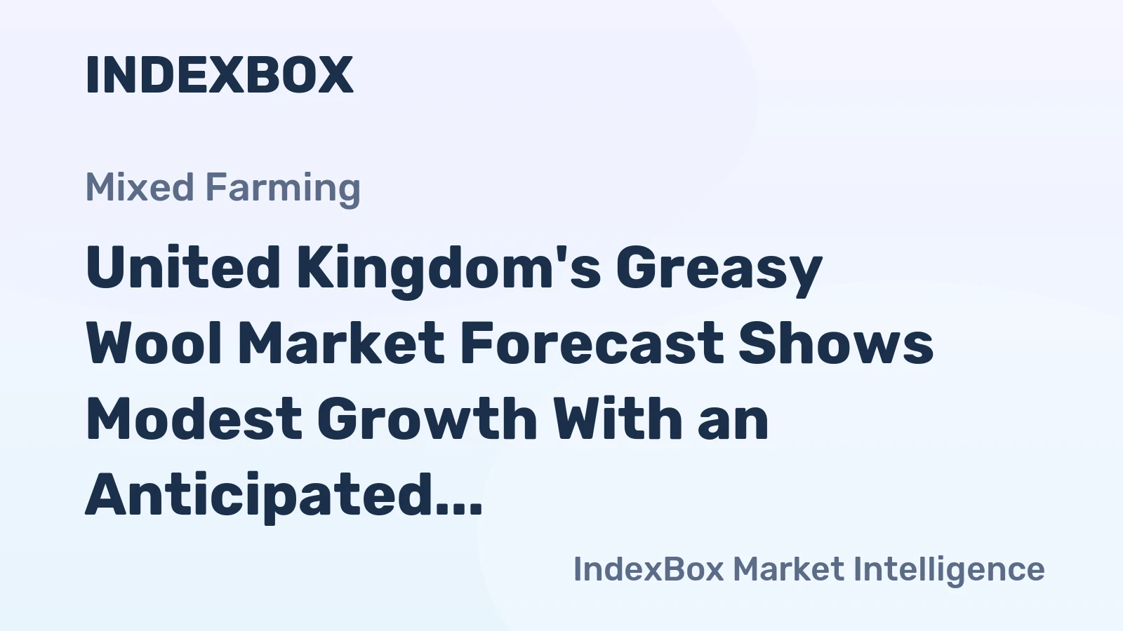 United Kingdom's Greasy Wool Market Forecast Shows Modest Growth With an Anticipated +0.8% CAGR in Value