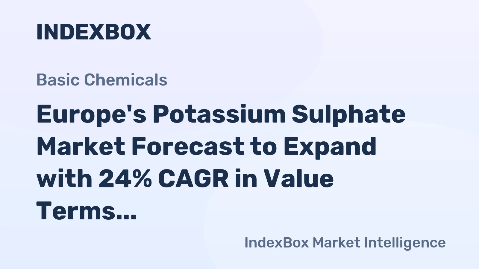 Europe's Potassium Sulphate Market Forecast to Expand with 24% CAGR in Value Terms