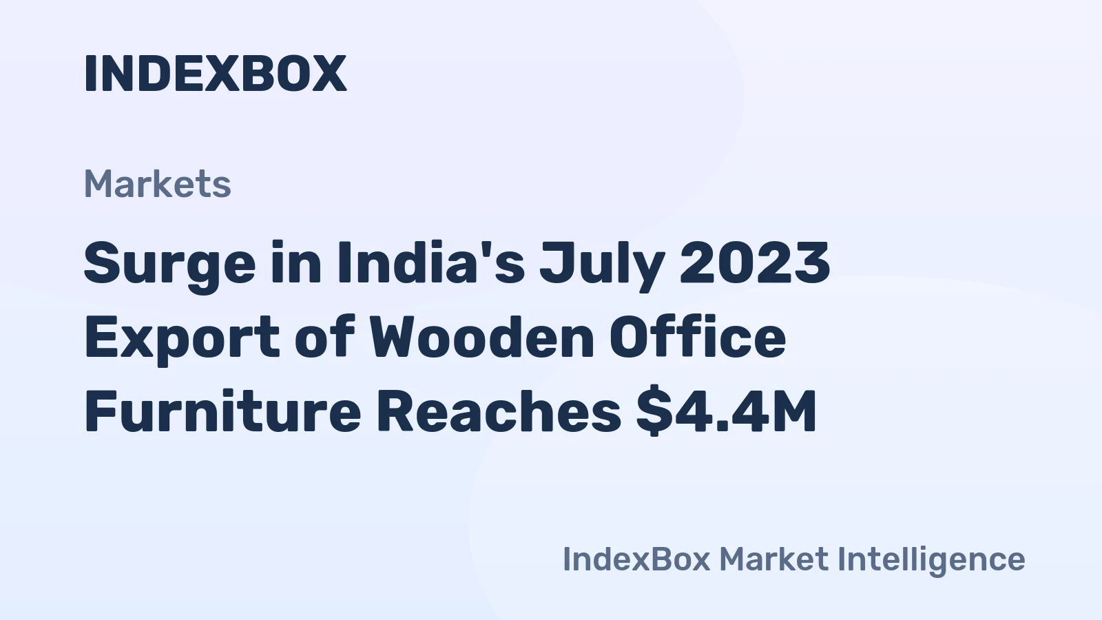 Surge in India's July 2023 Export of Wooden Office Furniture Reaches $4.4M