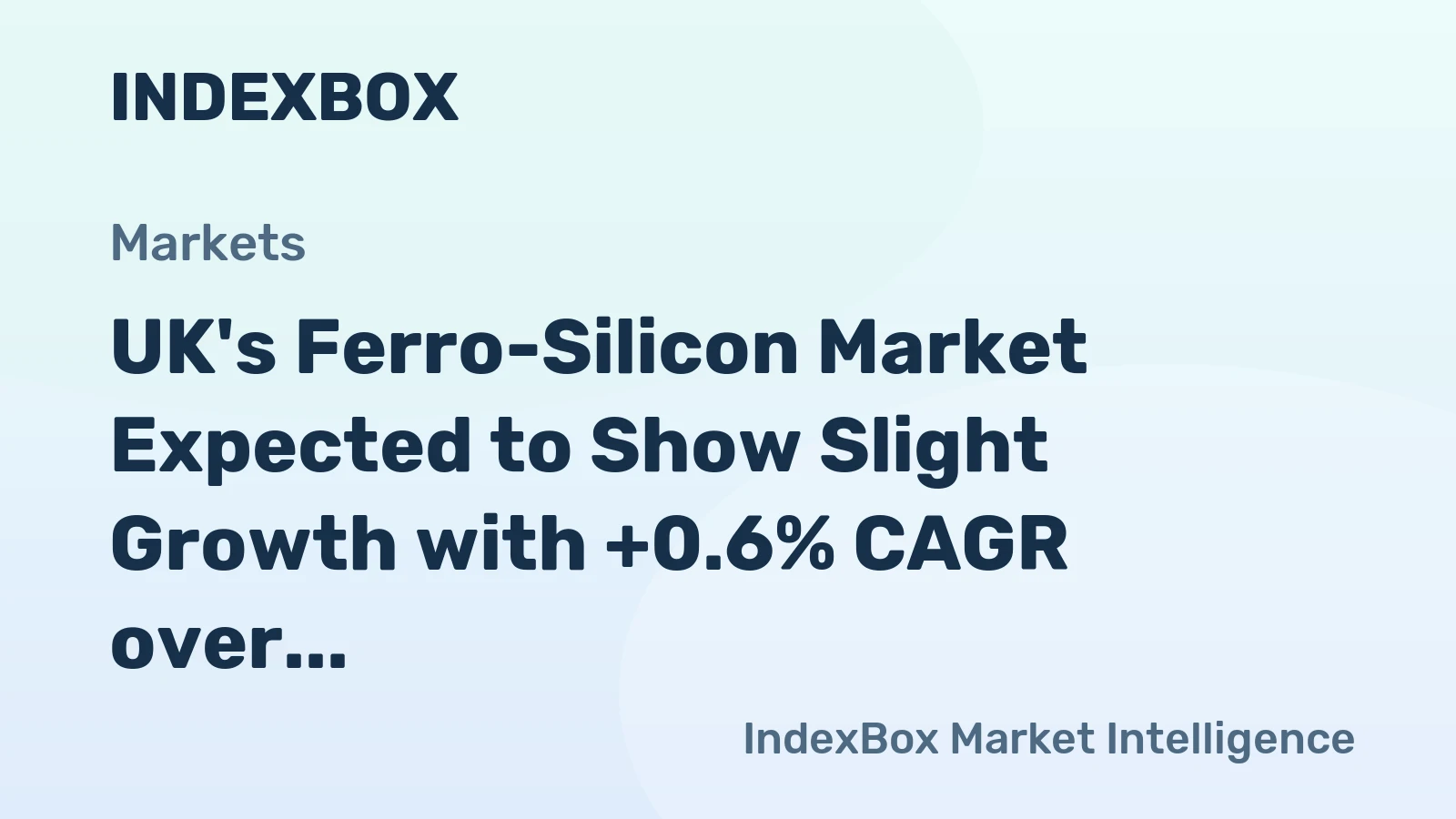UK's Ferro-Silicon Market Expected to Show Slight Growth with +0.6% CAGR over Next Decade