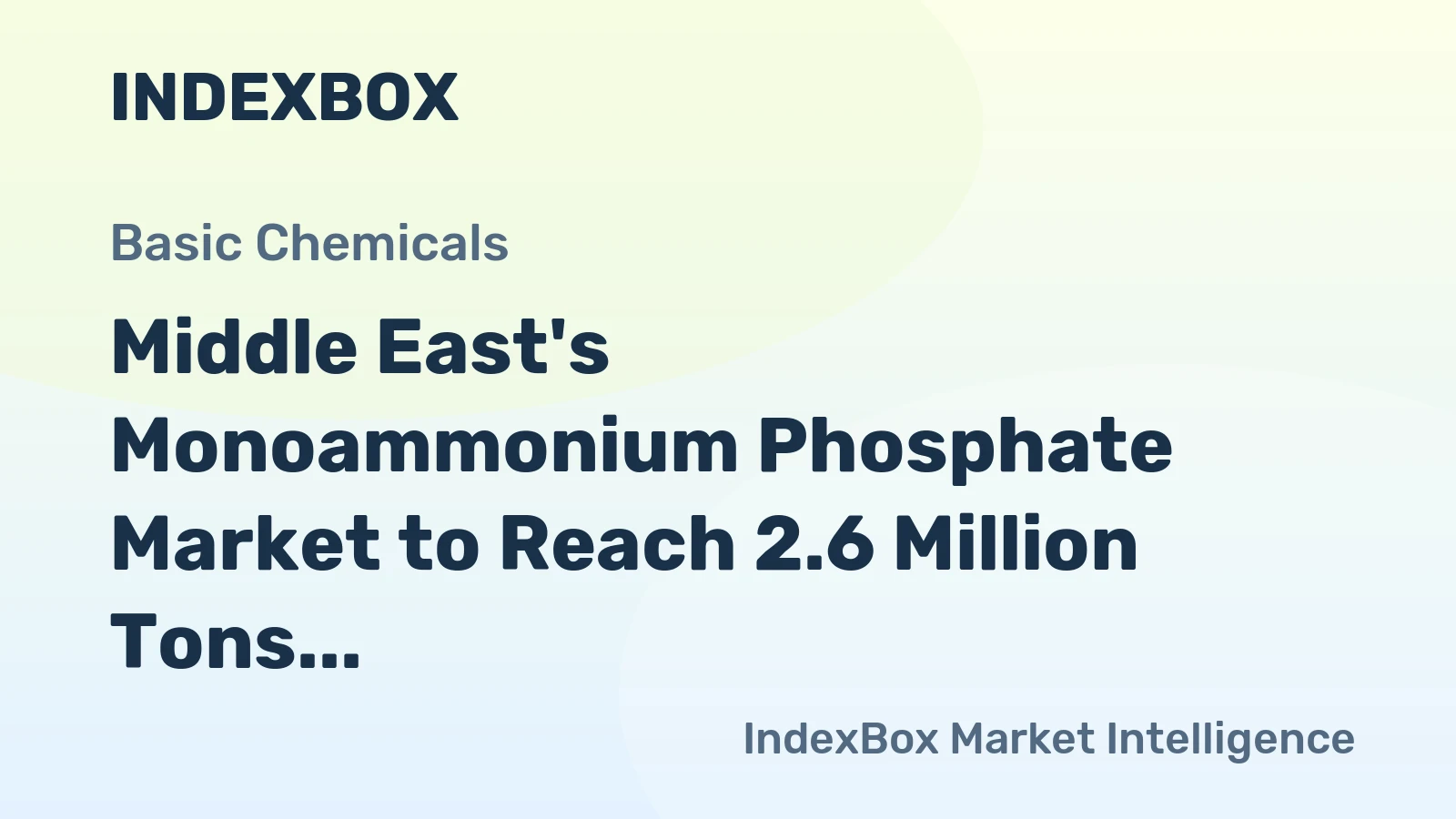 Middle East's Monoammonium Phosphate Market to Reach 2.6 Million Tons in Volume and $1.9 Billion in Value