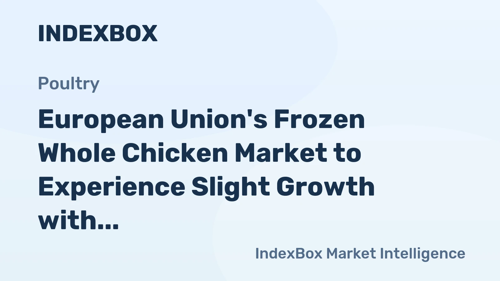 European Union's Frozen Whole Chicken Market to Experience Slight Growth with a CAGR of +0.8% by 2035
