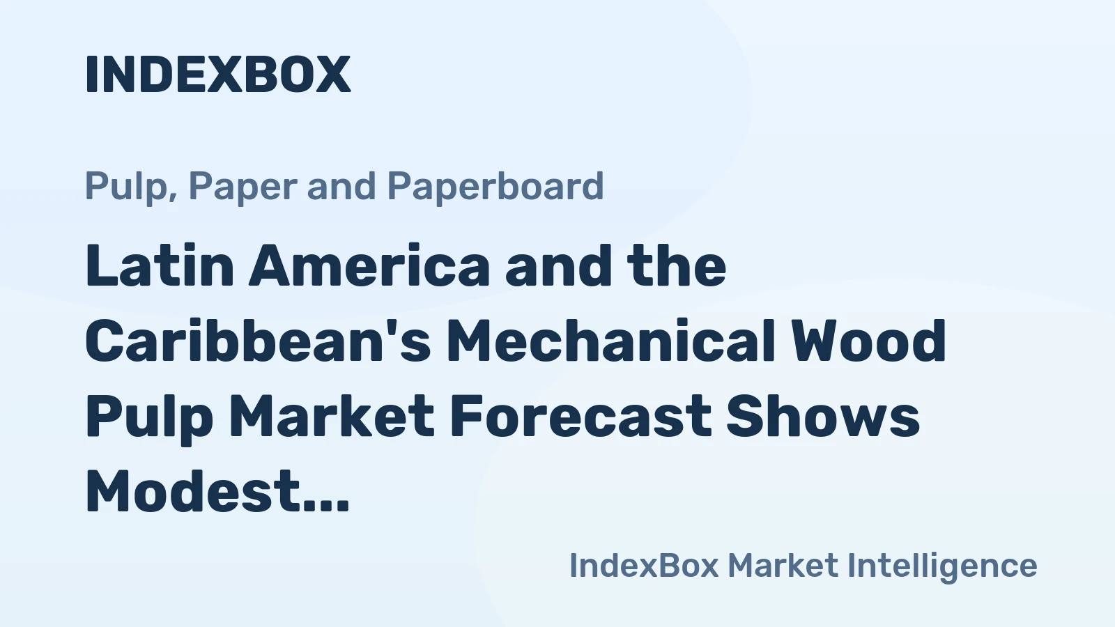 Latin America and the Caribbean's Mechanical Wood Pulp Market Forecast Shows Modest Growth With a +0.5% Volume CAGR