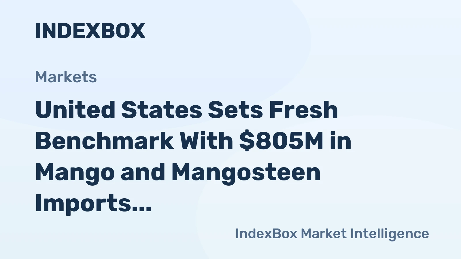 United States Sets Fresh Benchmark With $805M in Mango and Mangosteen Imports for 2024