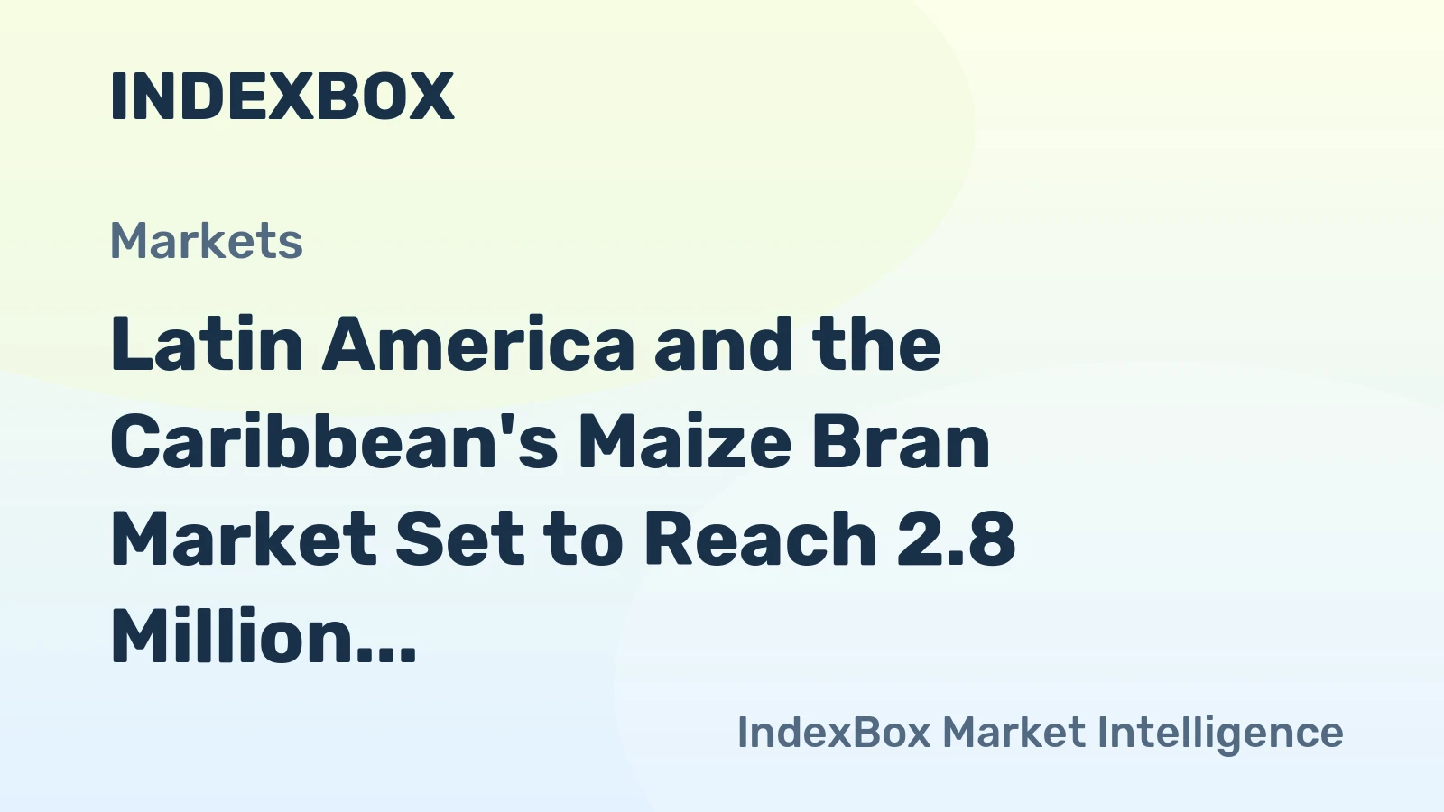 Latin America and the Caribbean's Maize Bran Market Set to Reach 2.8 Million Tons and $1.7 Billion