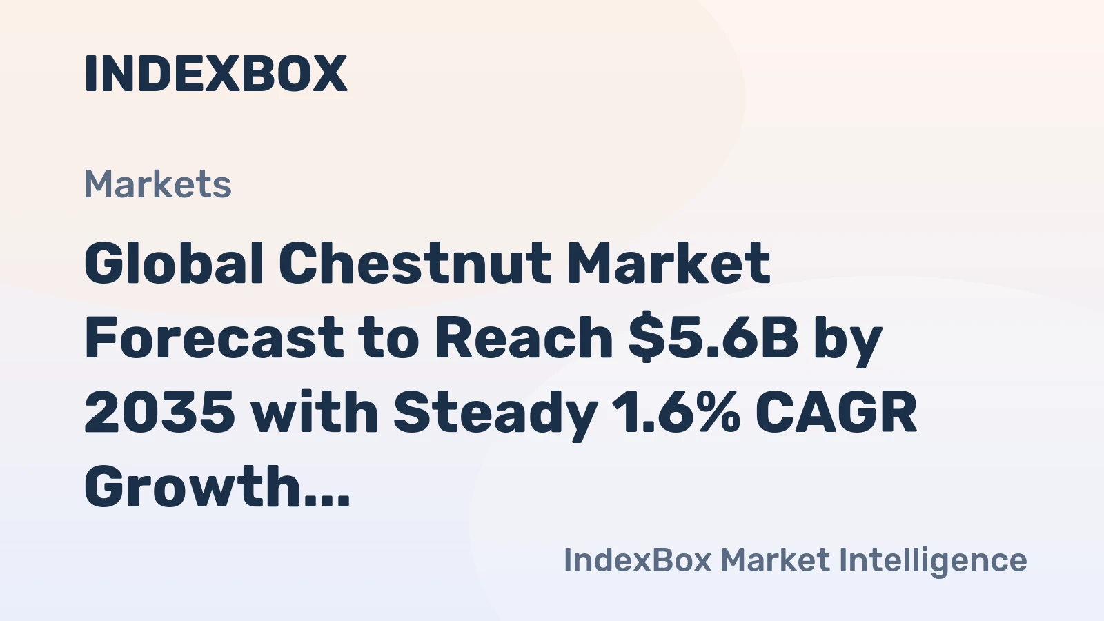 Global Chestnut Market Forecast to Reach $5.6B by 2035 with Steady 1.6% CAGR Growth