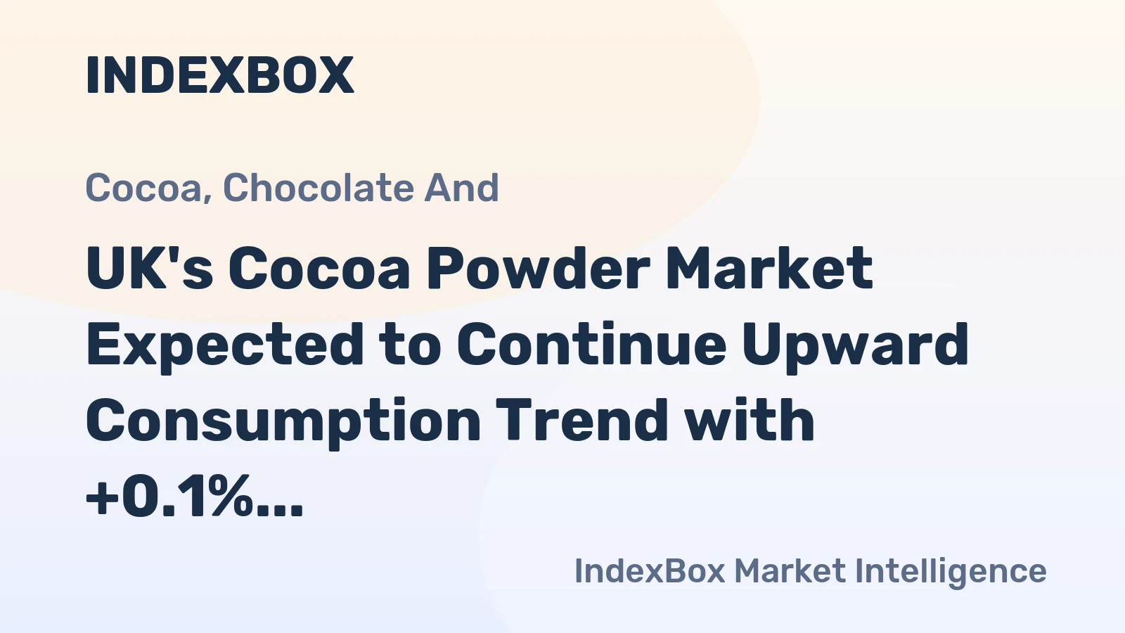 UK's Cocoa Powder Market Expected to Continue Upward Consumption Trend with +0.1% CAGR