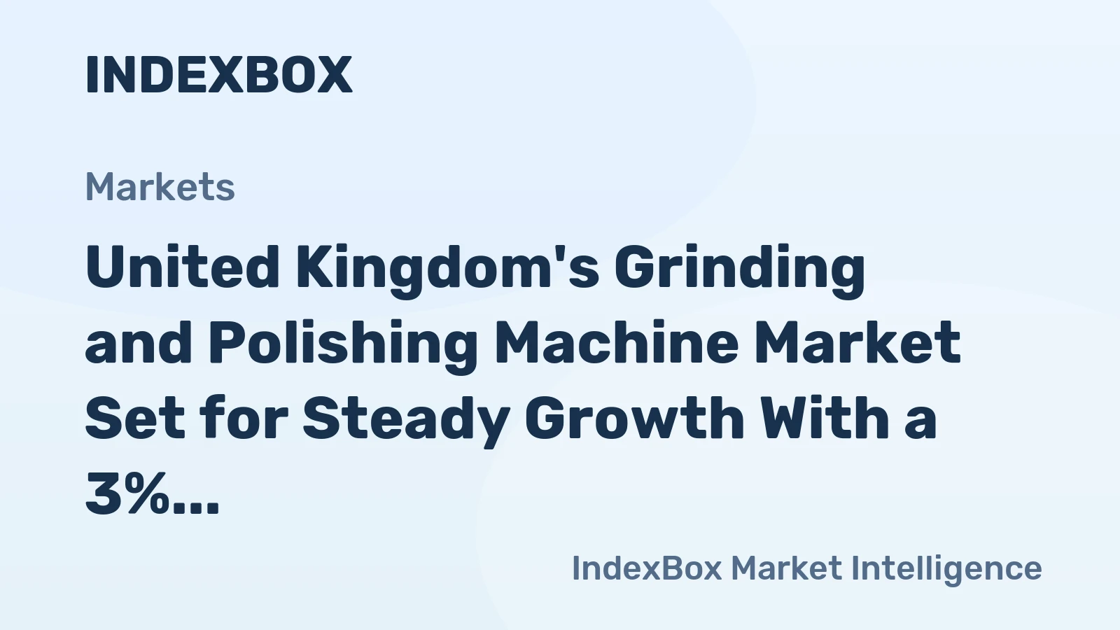 United Kingdom's Grinding and Polishing Machine Market Set for Steady Growth With a 3% CAGR in Value