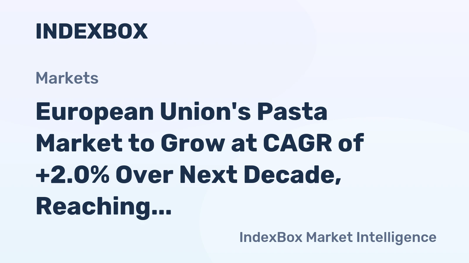 European Union's Pasta Market to Grow at CAGR of +2.0% Over Next Decade, Reaching $2.6B by 2035