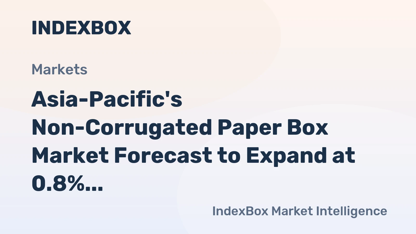 Asia-Pacific's Non-Corrugated Paper Box Market Forecast to Expand at 0.8% CAGR