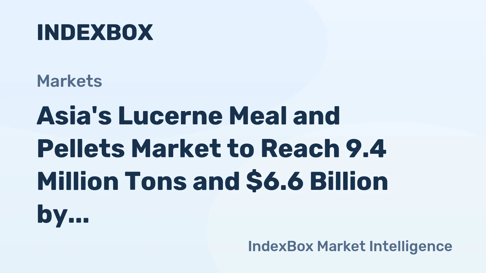 Asia's Lucerne Meal and Pellets Market to Reach 9.4 Million Tons and $6.6 Billion by 2035