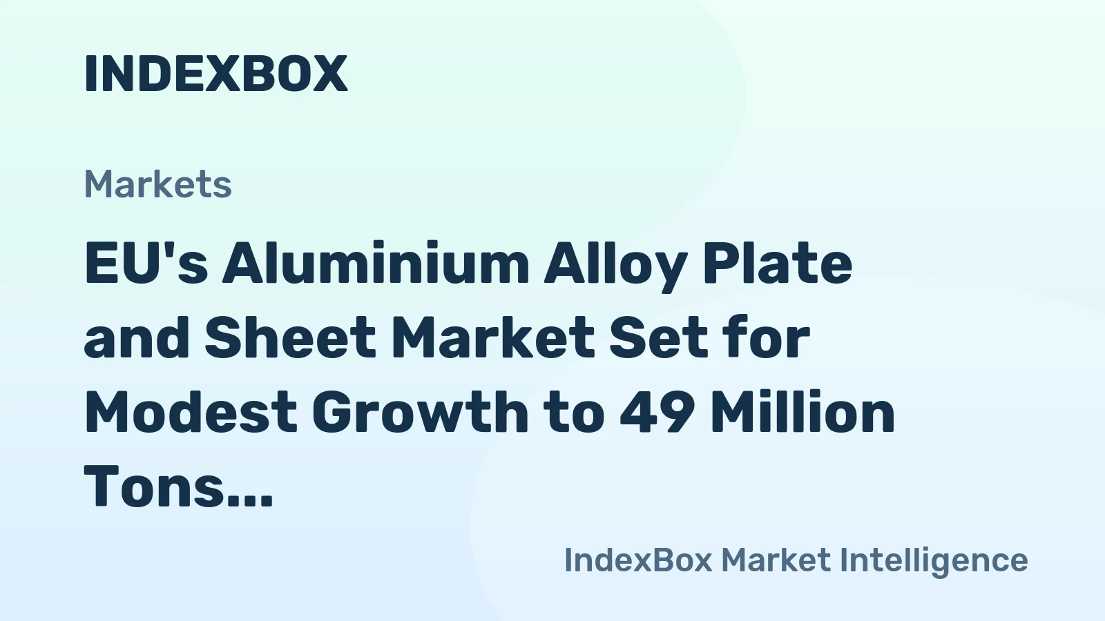 EU's Aluminium Alloy Plate and Sheet Market Set for Modest Growth to 49 Million Tons and $222 Billion