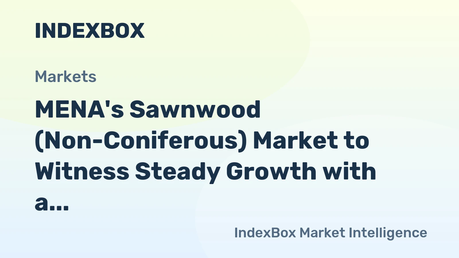MENA's Sawnwood (Non-Coniferous) Market to Witness Steady Growth with a CAGR of +2.4% by 2035