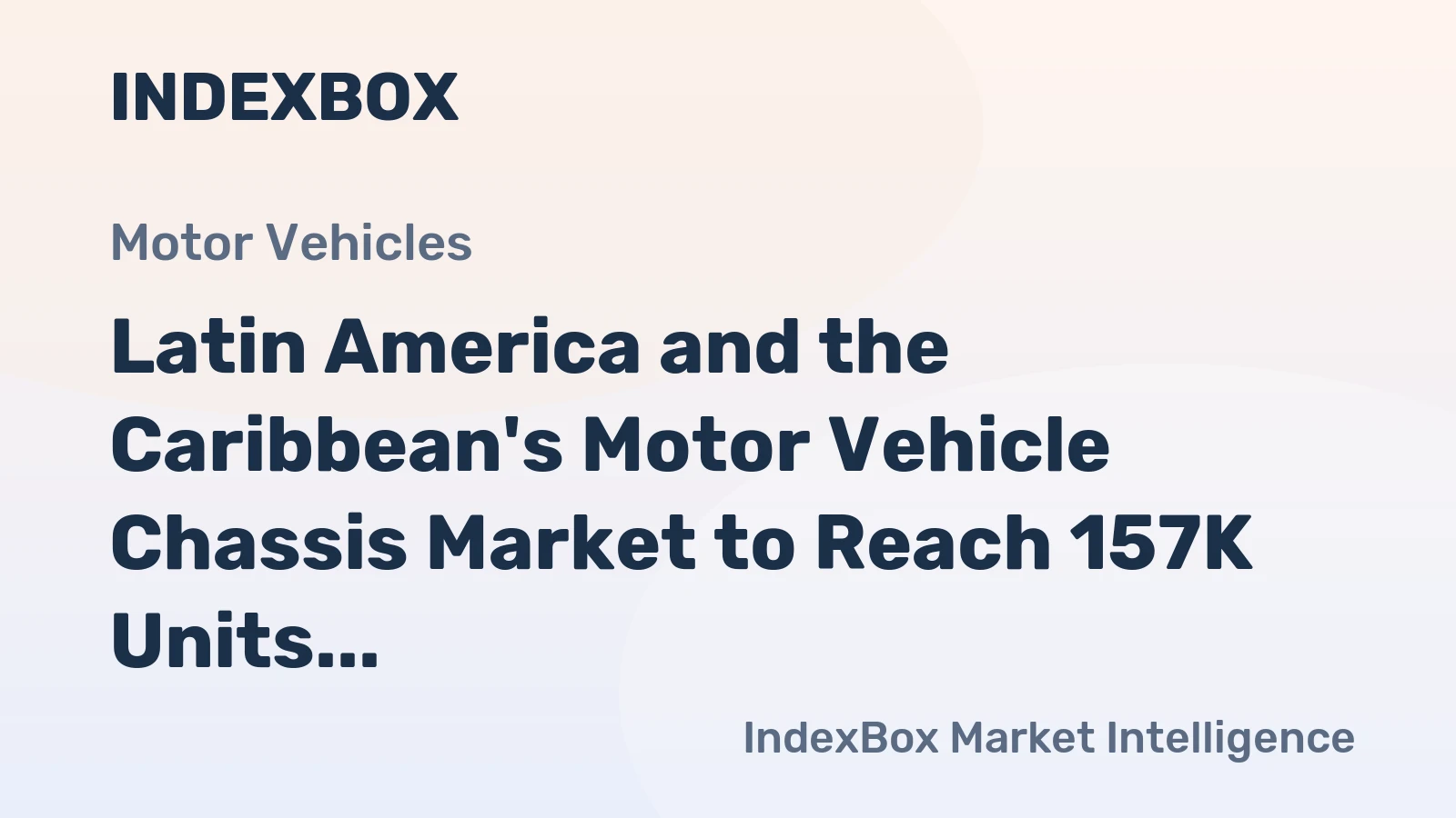 Latin America and the Caribbean's Motor Vehicle Chassis Market to Reach 157K Units and $10B by 2035