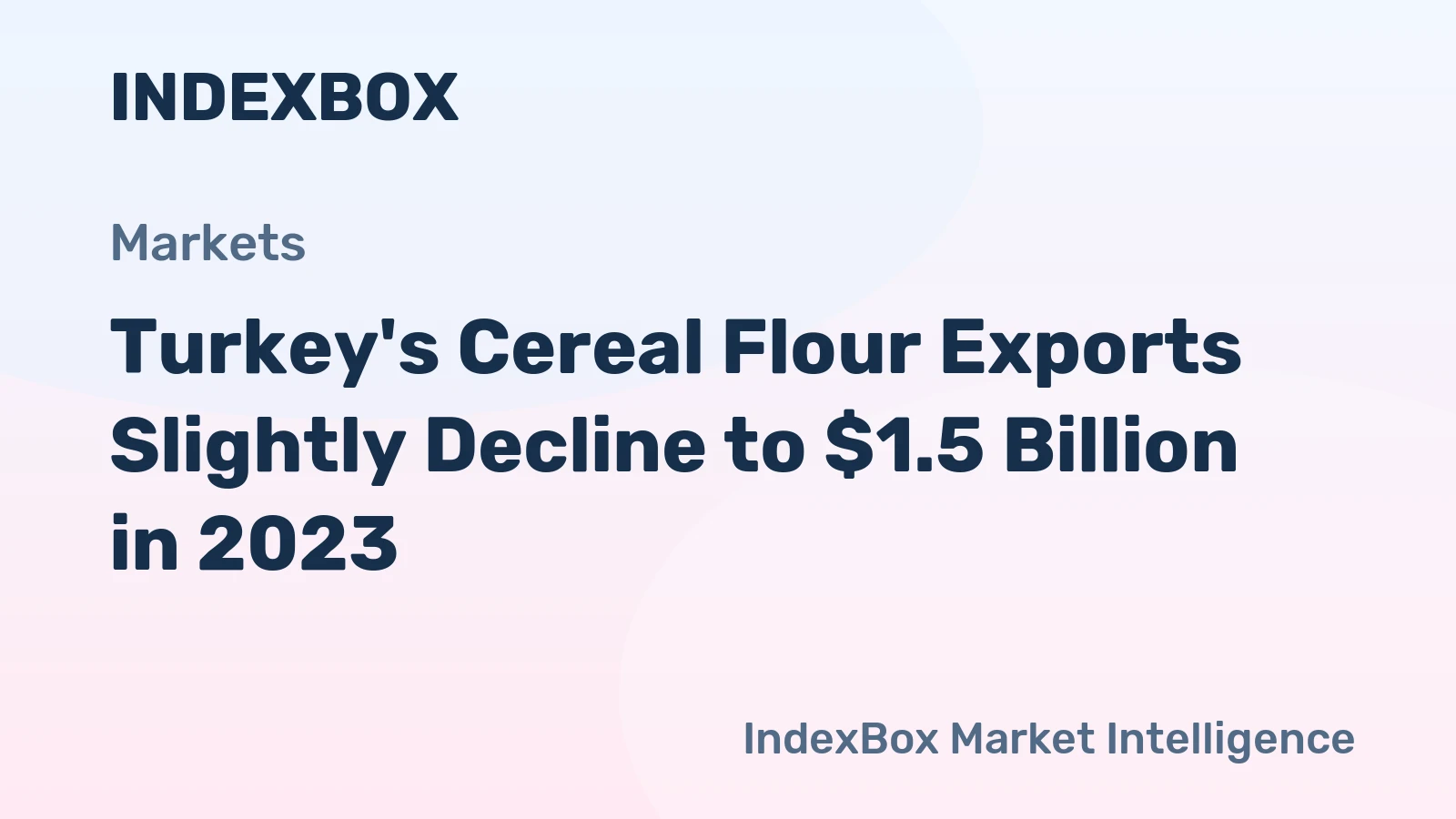 Turkey's Cereal Flour Exports Slightly Decline to $1.5 Billion in 2023
