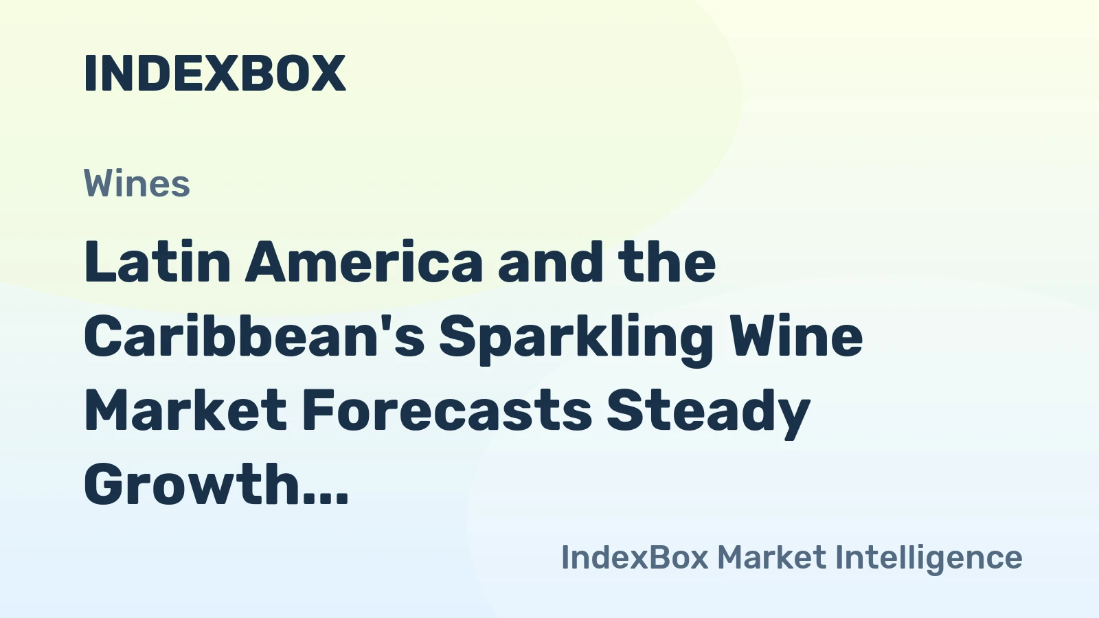 Latin America and the Caribbean's Sparkling Wine Market Forecasts Steady Growth with +1.4% CAGR in Value