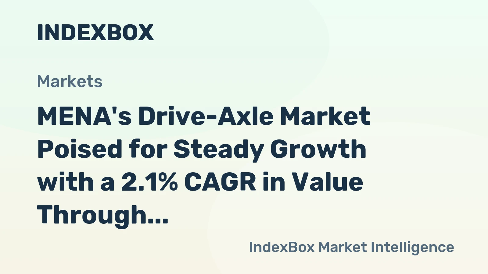MENA's Drive-Axle Market Poised for Steady Growth with a 2.1% CAGR in Value Through 2035