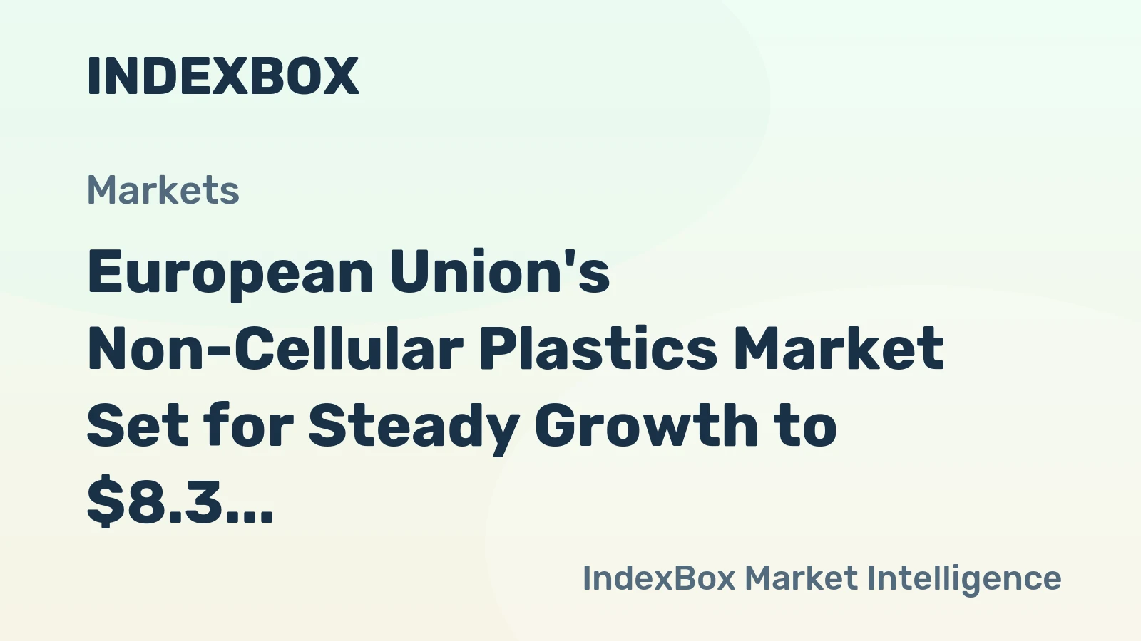 European Union's Non-Cellular Plastics Market Set for Steady Growth to $8.3 Billion
