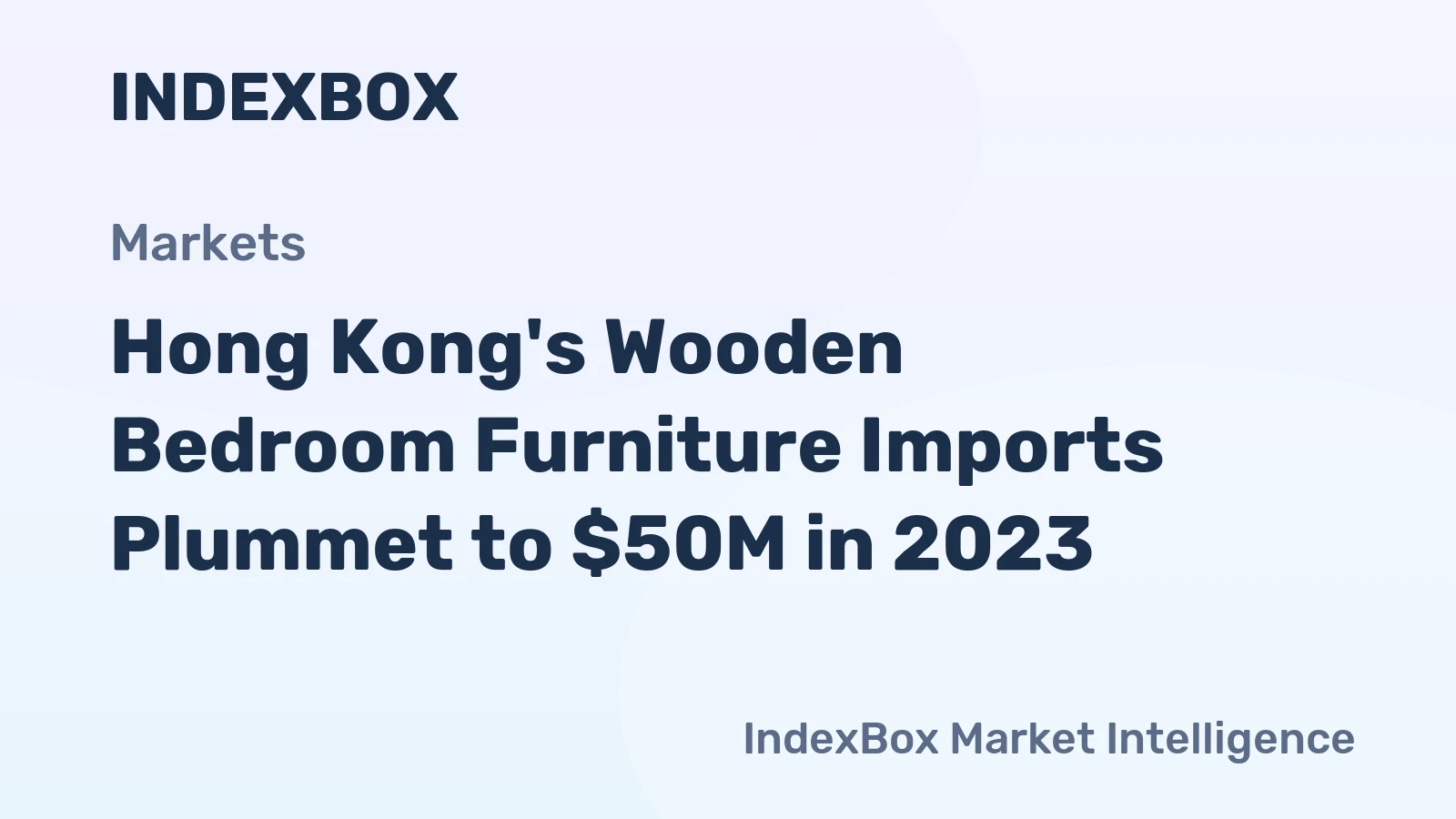 Hong Kong's Wooden Bedroom Furniture Imports Plummet to $50M in 2023