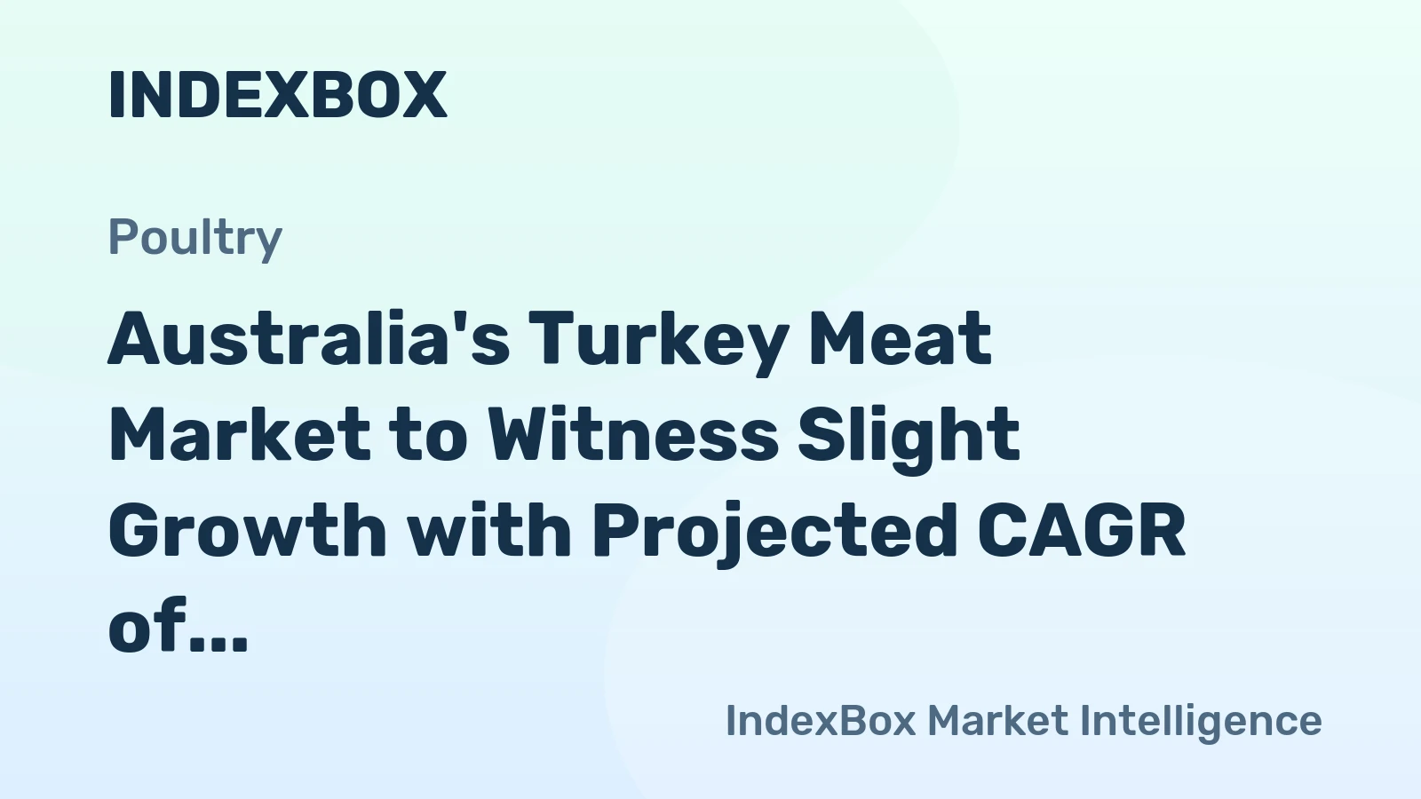 Australia's Turkey Meat Market to Witness Slight Growth with Projected CAGR of +0.5% from 2024 to 2035