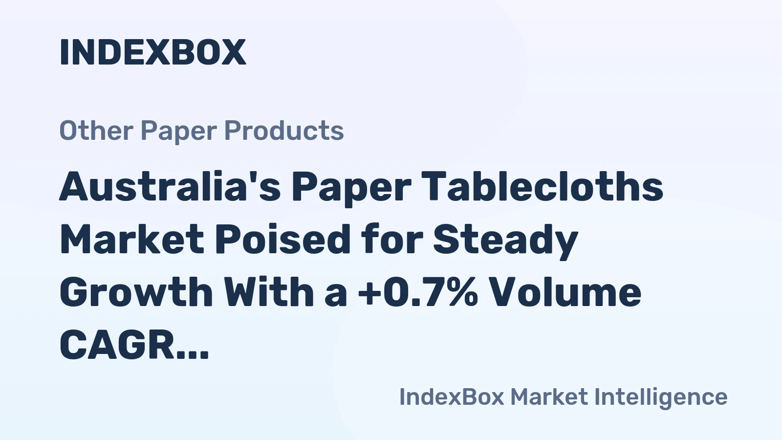Australia's Paper Tablecloths Market Poised for Steady Growth With a +0.7% Volume CAGR