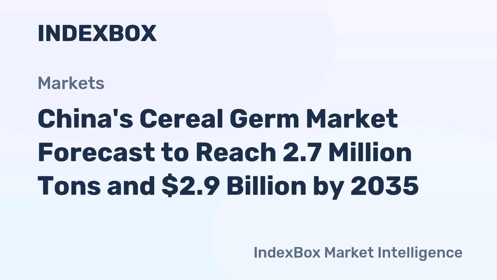 China's Cereal Germ Market Forecast to Reach 2.7 Million Tons and $2.9 Billion by 2035