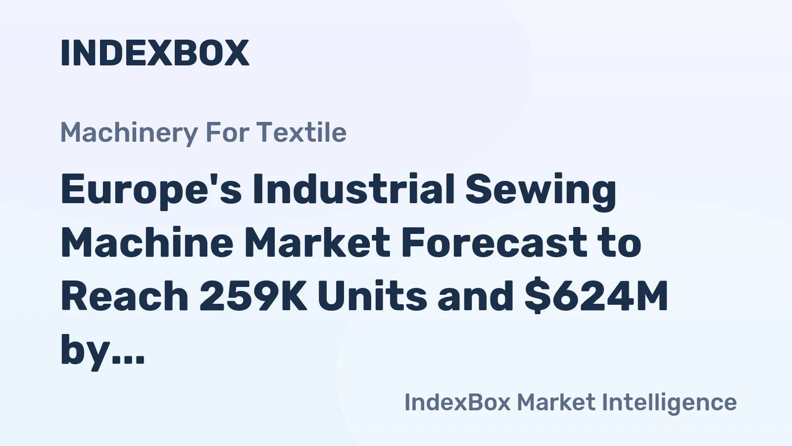 Europe's Industrial Sewing Machine Market Forecast to Reach 259K Units and $624M by 2035
