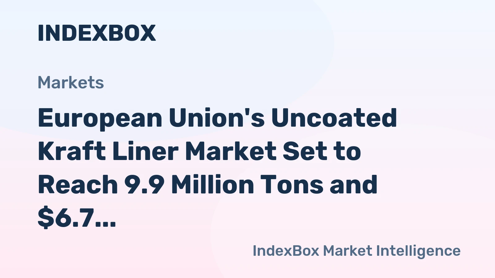 European Union's Uncoated Kraft Liner Market Set to Reach 9.9 Million Tons and $6.7 Billion by 2035