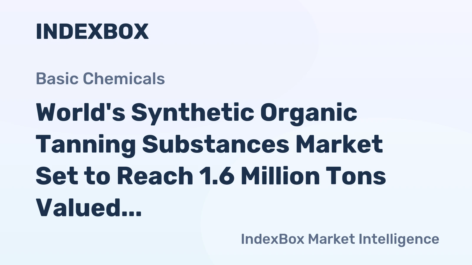 World's Synthetic Organic Tanning Substances Market Set to Reach 1.6 Million Tons Valued at $3.8 Billion by 2035
