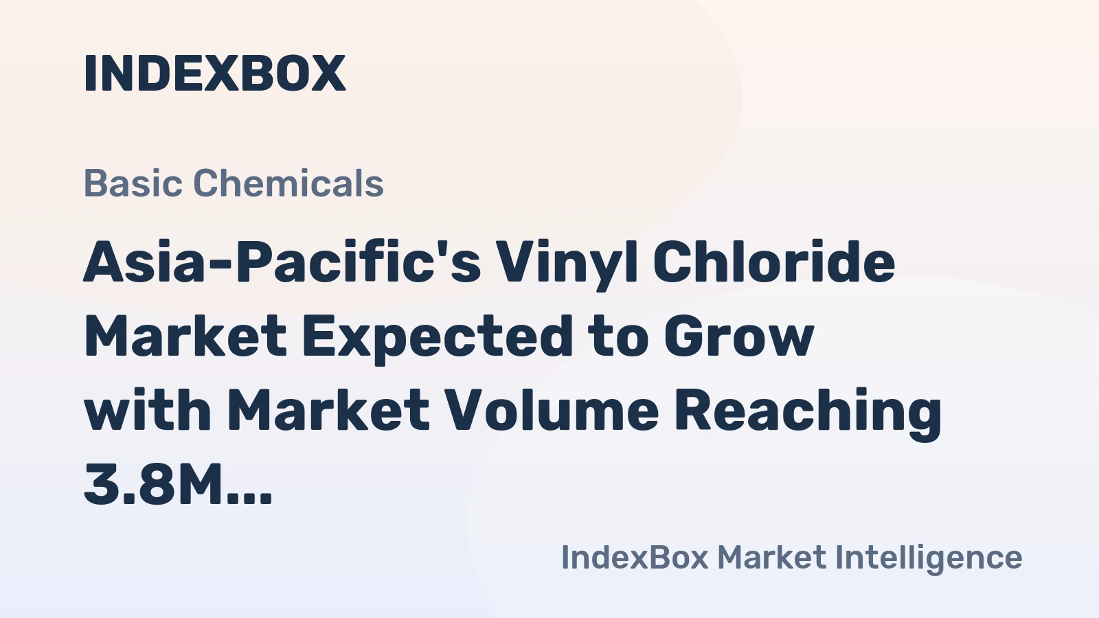 Asia-Pacific's Vinyl Chloride Market Expected to Grow with Market Volume Reaching 3.8M Tons and Market Value Reaching $3.4B by 2035