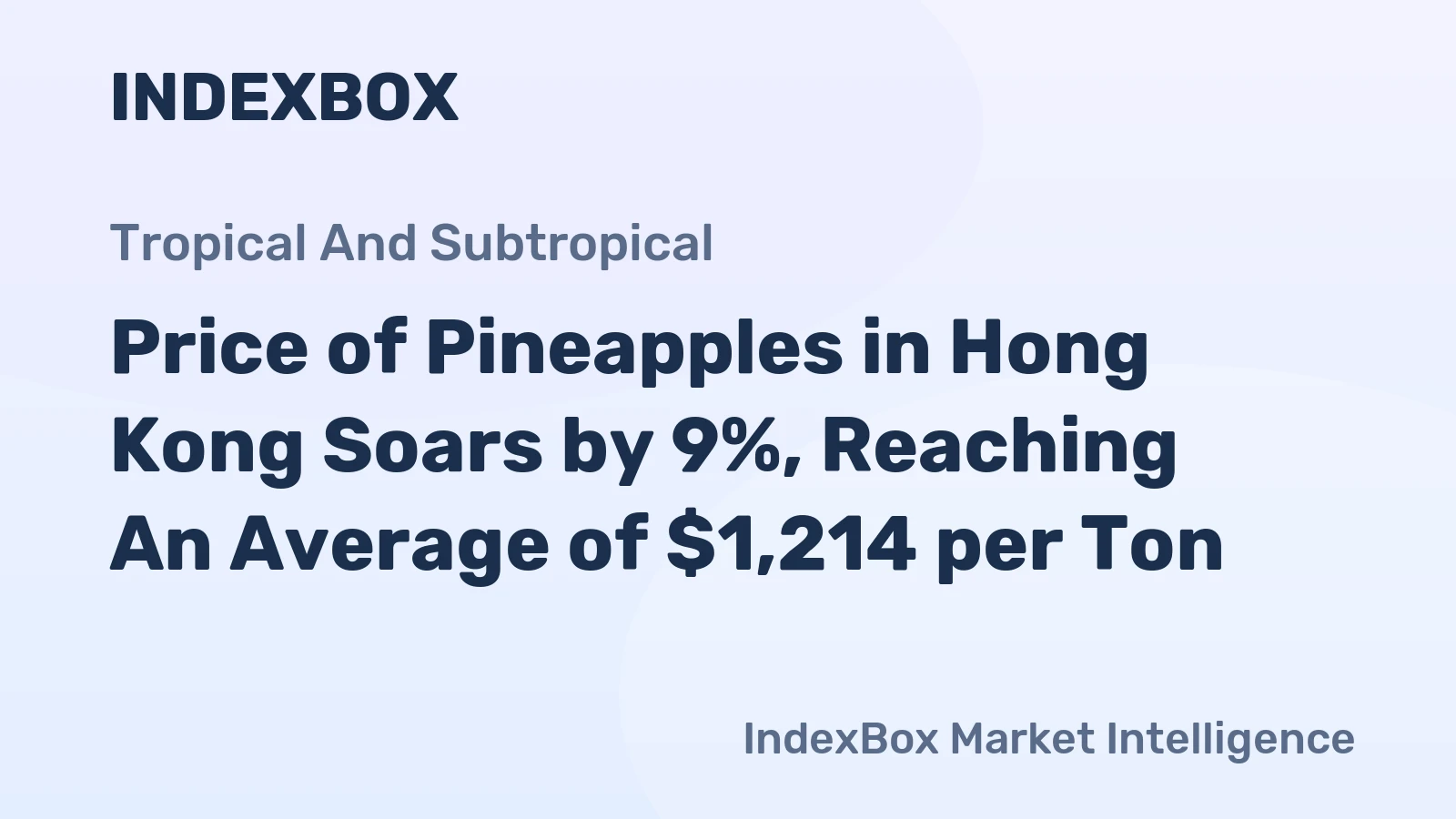 Price of Pineapples in Hong Kong Soars by 9%, Reaching An Average of $1,214 per Ton