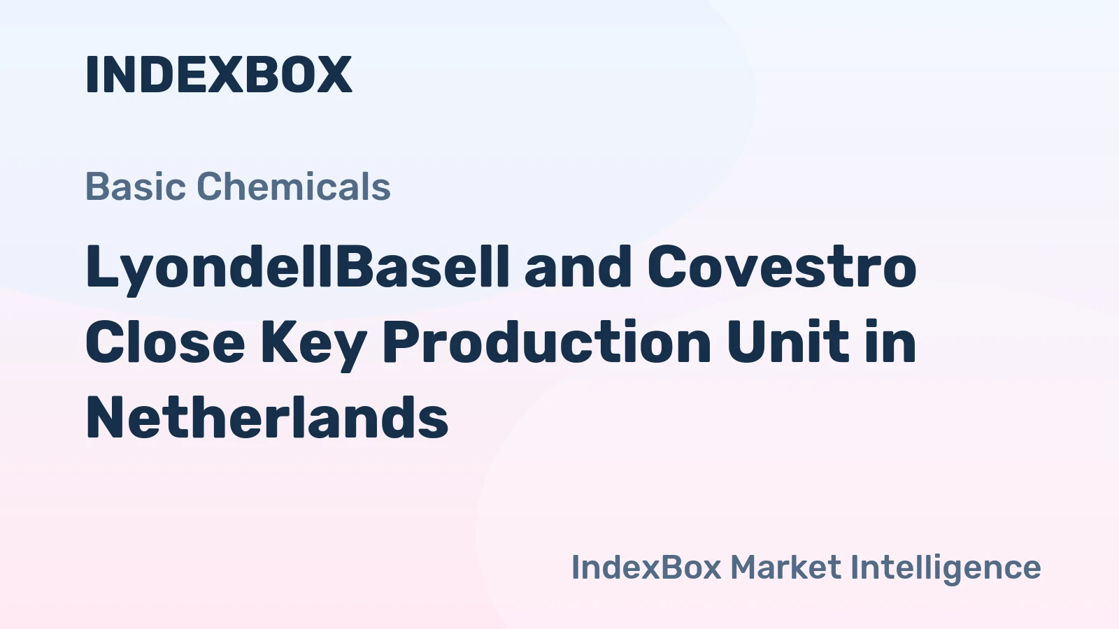 LyondellBasell and Covestro Close Key Production Unit in Netherlands