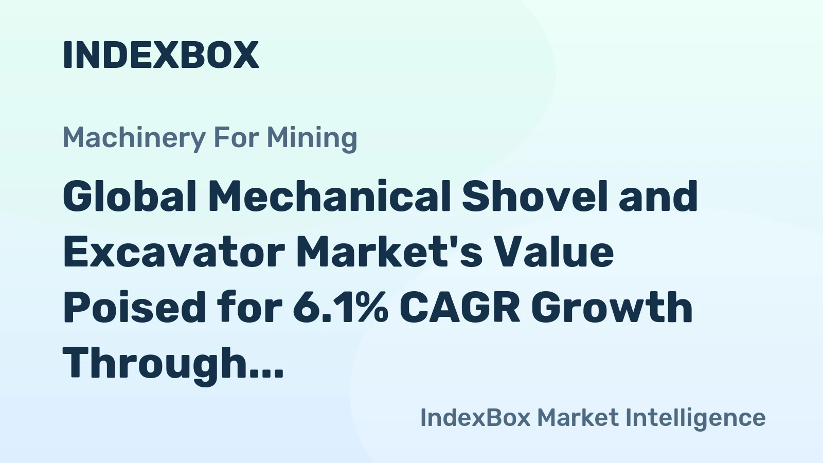 Global Mechanical Shovel and Excavator Market's Value Poised for 6.1% CAGR Growth Through 2035