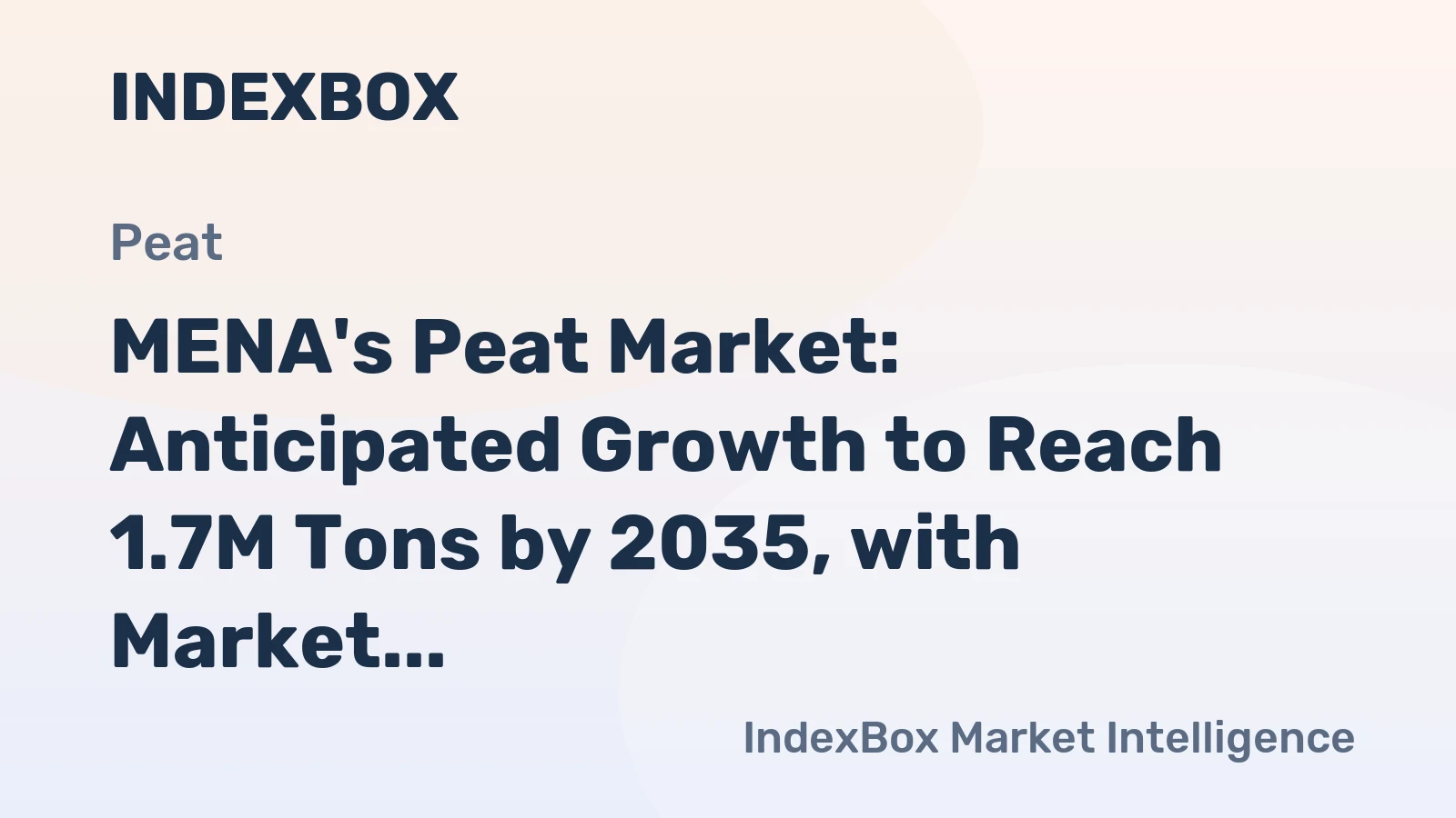 MENA's Peat Market: Anticipated Growth to Reach 1.7M Tons by 2035, with Market Value Expected to Reach $576M