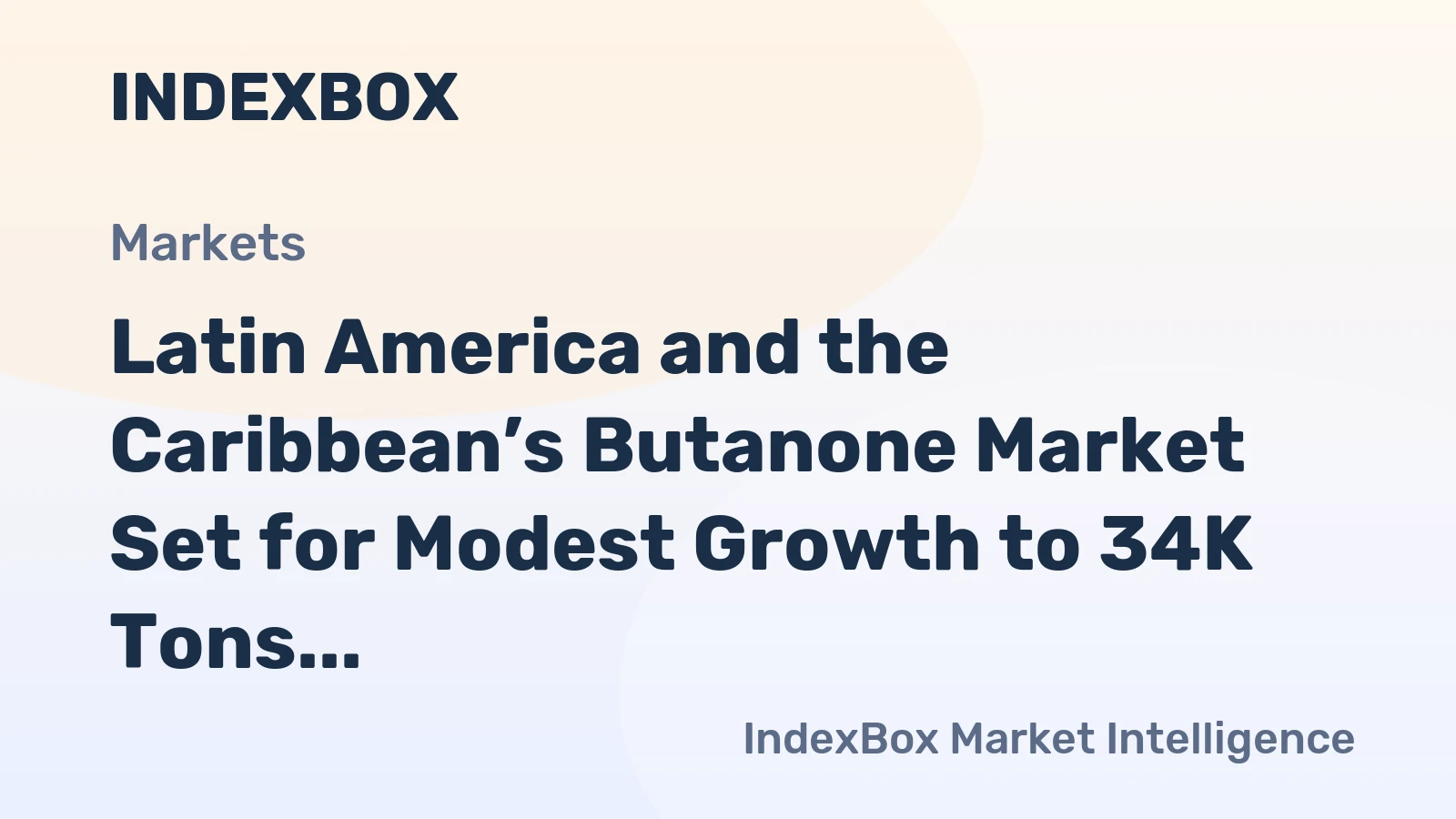 Latin America and the Caribbean’s Butanone Market Set for Modest Growth to 34K Tons and $79M