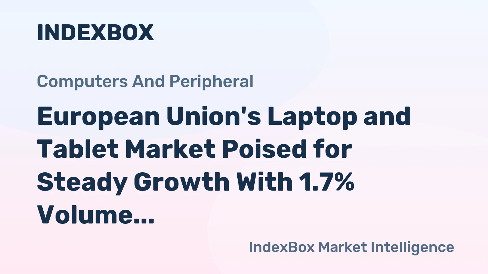European Union's Laptop and Tablet Market Poised for Steady Growth With 1.7% Volume CAGR Through 2035